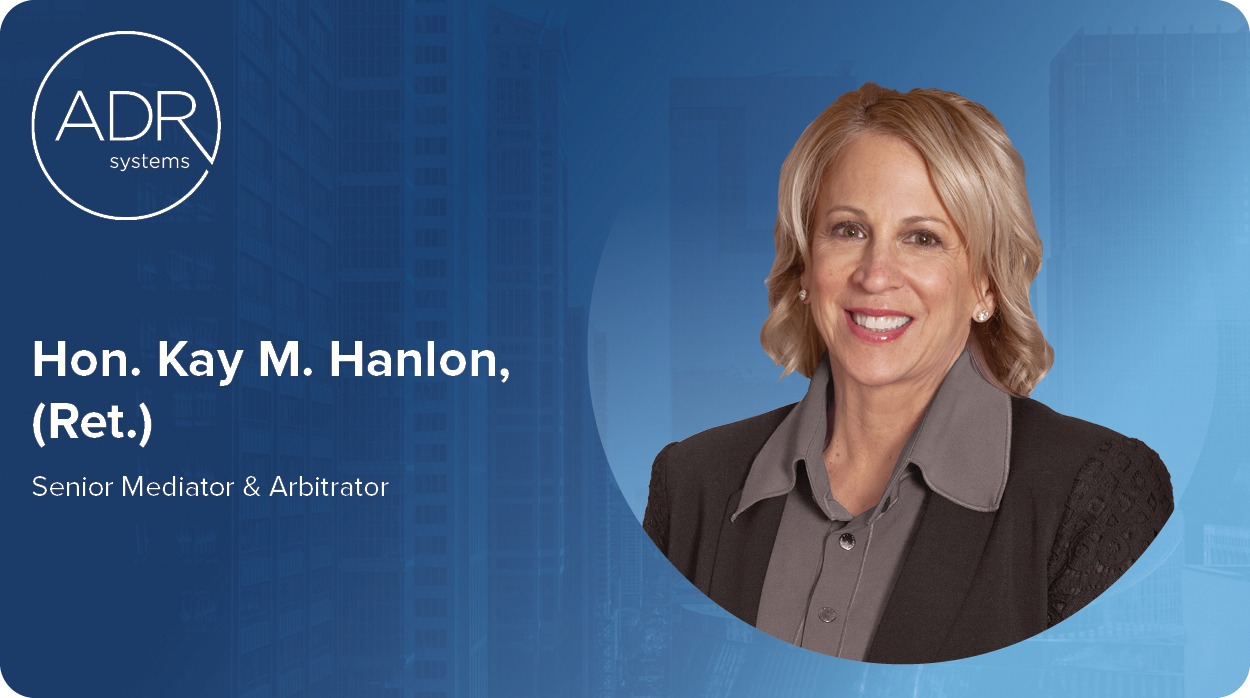 Hon. Kay M. Hanlon, (Ret.) - ADR Systems