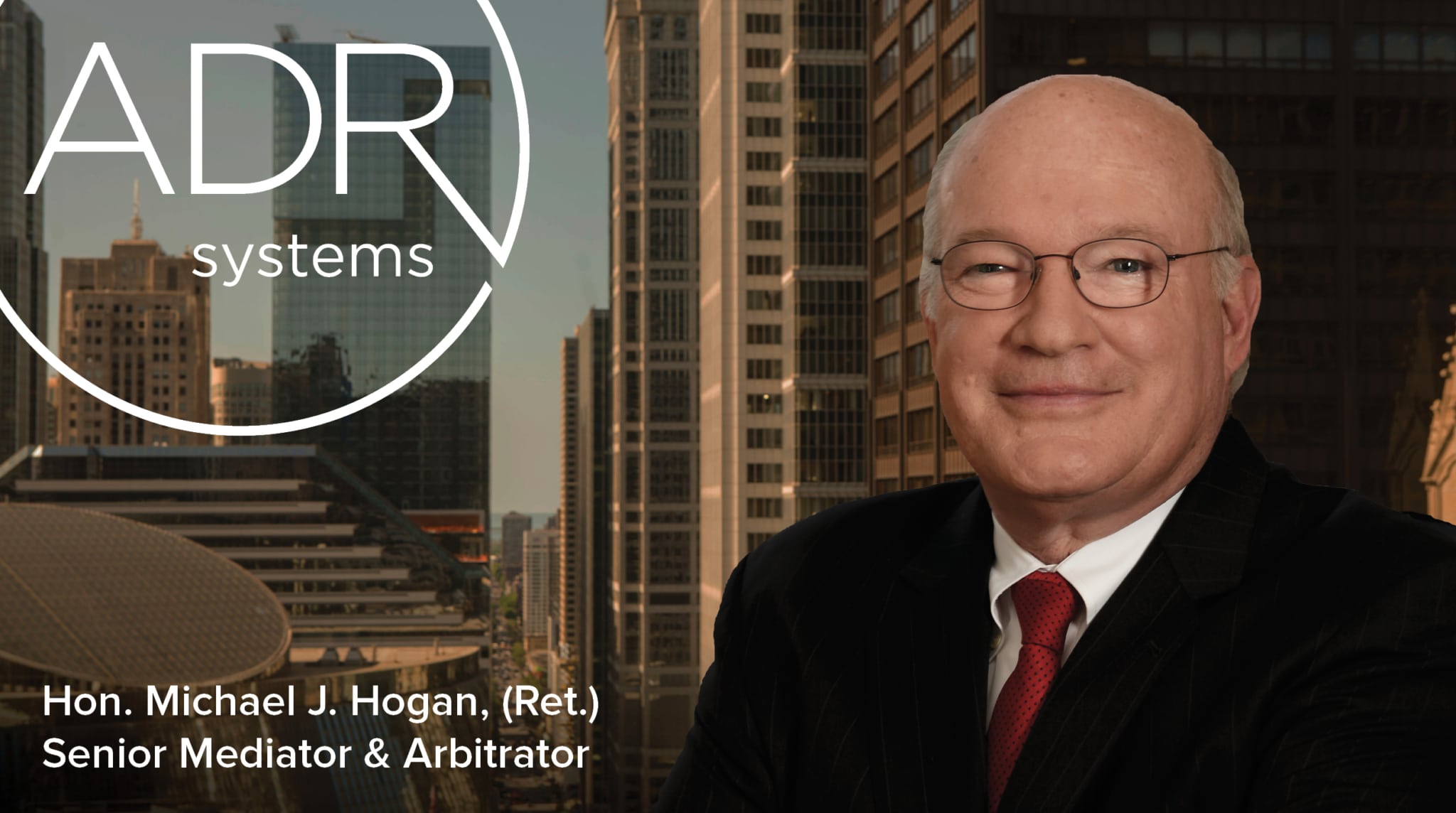 Hon. Michael J. Hogan, (Ret.) - ADR Systems