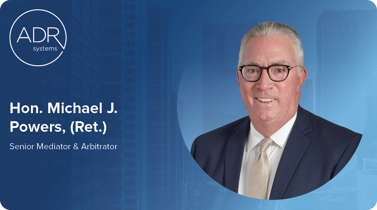 Hon. Michael J. Powers, (Ret.) - ADR Systems