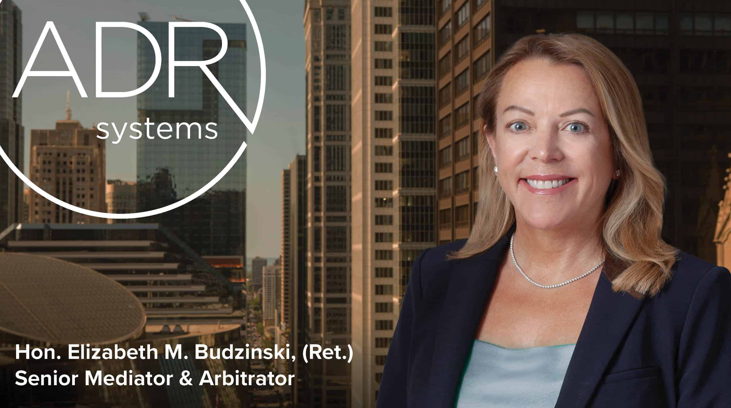 Hon. Elizabeth M. Budzinski, (Ret.) - ADR Systems