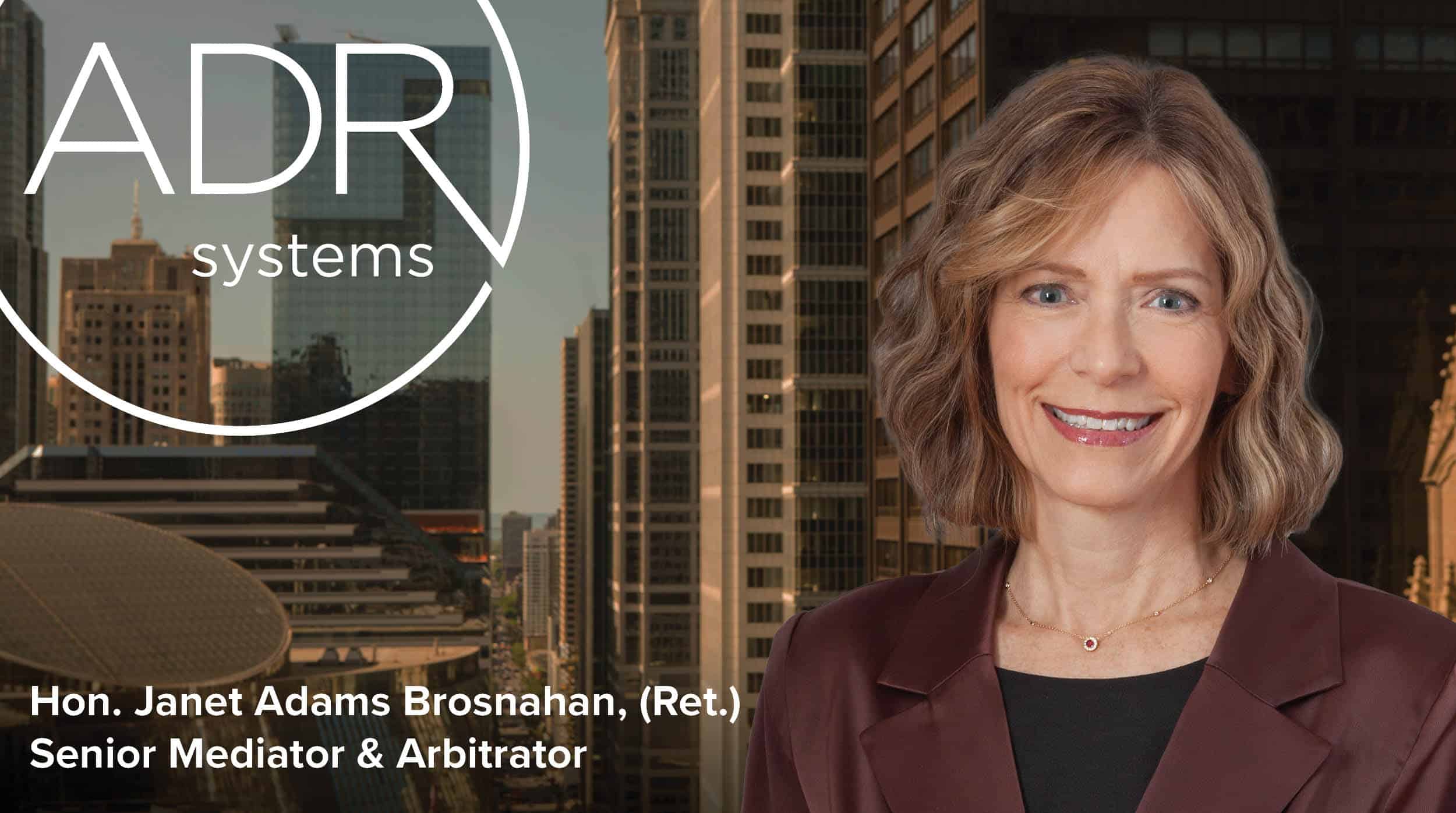 Hon. Janet Adams Brosnahan, (Ret.) - ADR Systems